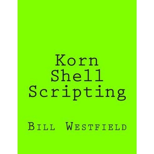 Korn Shell Scripting Harnessing The Power Of Automation For Unix And
