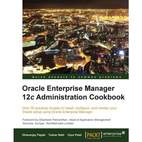 Oracle Enterprise Manager 12c Administration Cookbook Paperback Packt