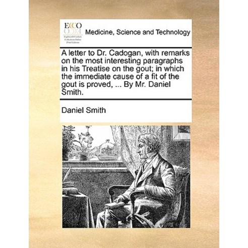A Letter to Dr. Cadogan with Remarks on the Most Interesting Paragraphs ...