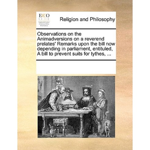 Observations on the Animadversions on a Reverend Prelates'' Remarks ...