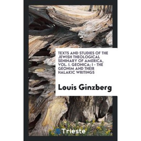 Texts and Studies of the Jewish Theological Seninary of America Vol. I ...