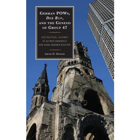 German POWs Der Ruf and the Genesis of Group 47: The Political Journey ...