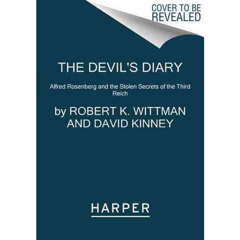 The Devil''s Diary: Alfred Rosenberg and the Stolen Secrets of the Third Reich
