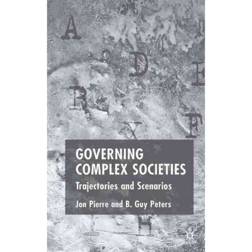 Governing Complex Societies: Trajectories And Scenarios, Palgrave ...