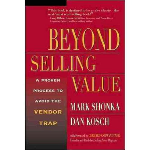 Beyond Selling Value: A Proven Process to Avoid the Vendor Trap, Kaplan ...