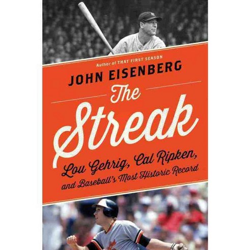 The Streak: Lou Gehrig Cal Ripken and Baseball''s Most Historic Record ...