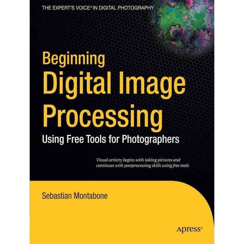 Beginning Digital Image Processing: Using Free Tools for Photographers, Apress