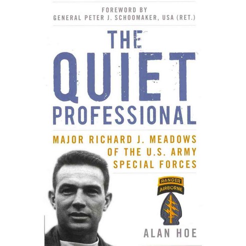 The Quiet Professional: Major Richard J. Meadows of the U.S. Army ...