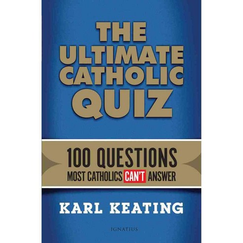 The Ultimate Catholic Quiz: 100 Questions Most Catholics Can''t Answer ...