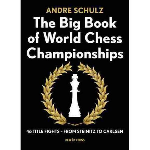 The Big Book of World Chess Championships: 46 Title Fights - from ...