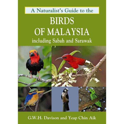 A Naturalist''s Guide to the Birds of Malaysia: Including Sabah and ...