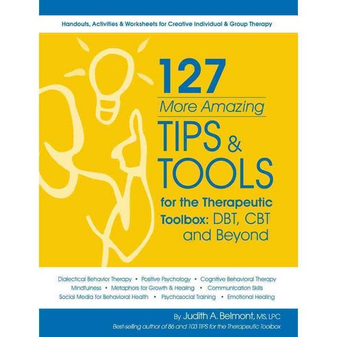 127 More Amazing Tips & Tools for the Therapuetic Toolbox: CBT DBT and ...