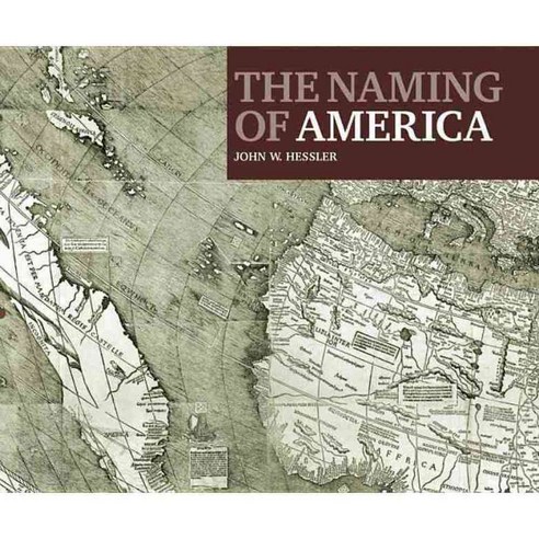 The Naming of America: Martin Waldseemuller''s 1507 World Map and the ...