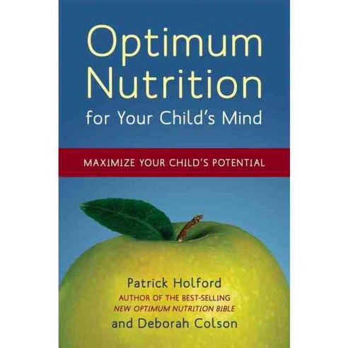 Optimum Nutrition for Your Child''s Mind: Maximize Your Child''s ...