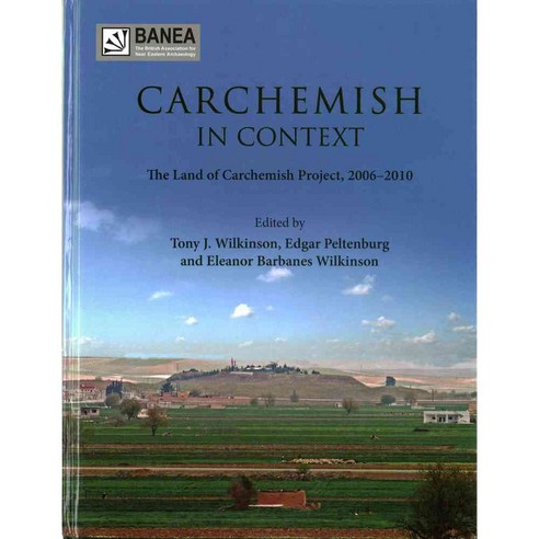 Carchemish in Context: The Land of Carchemish Project 2006-2010, Oxbow ...