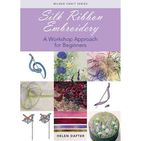 Silk Ribbon Embroidery: A Workshop Approach for Beginners, Sally Milner ...