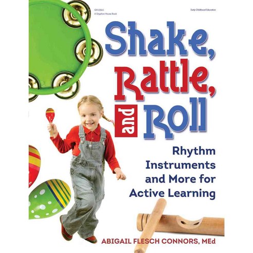 Shake Rattle and Roll: Rhythm Instruments and More for Active Learning ...