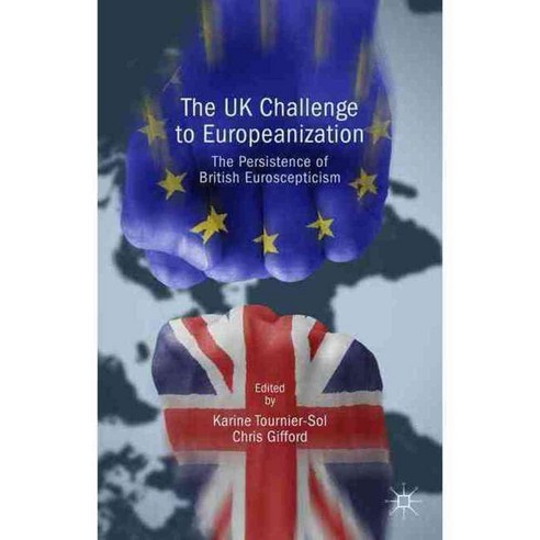 The UK Challenge to Europeanization: The Persistence of British ...