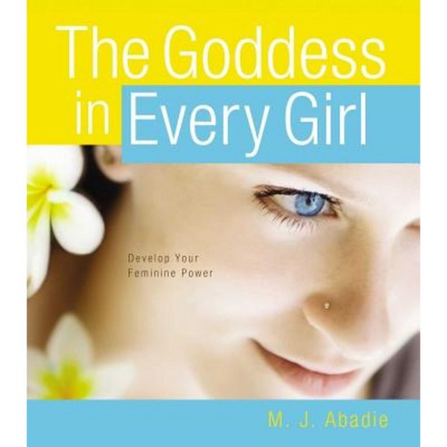 The Goddess in Every Girl: Develop Your Feminine Power Hardcover, Simon ...