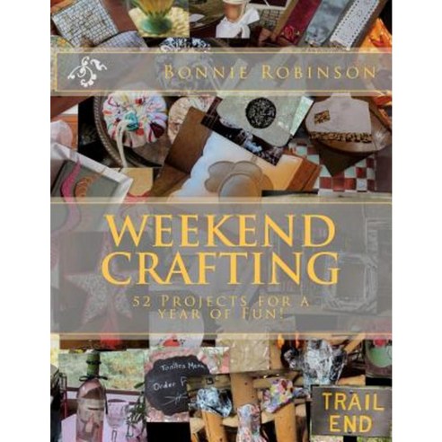 Weekend Crafting: 52 Projects for a Year of Fun Paperback, Createspace ...