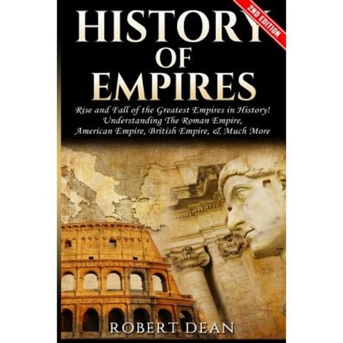 History of Empires: Rise and Fall of the Greatest Empires in History ...