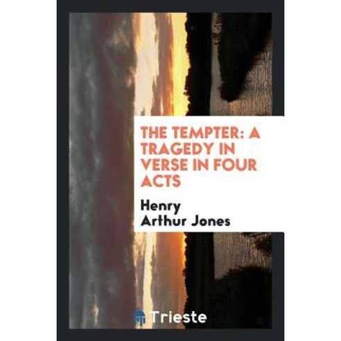 The Tempter: A Tragedy in Verse in Four Acts Paperback, Trieste ...