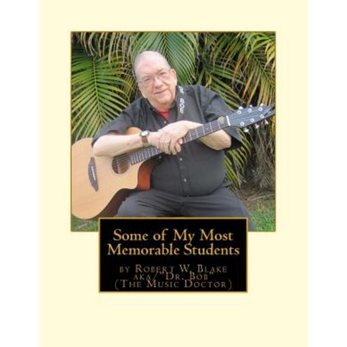 Some of My Most Memorable Students Paperback, Createspace Independent ...