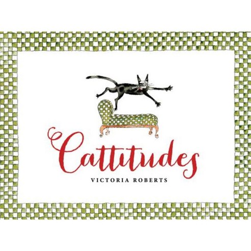 Cattitudes: Irresistibly Original Elegant and Humorous Cattitudes ...