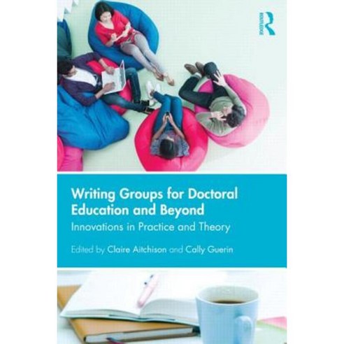 Writing Groups for Doctoral Education and Beyond: Innovations in ...