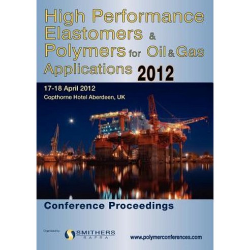 High Performance Elastomers & Polymers for Oil & Gas Applications 2012 ...