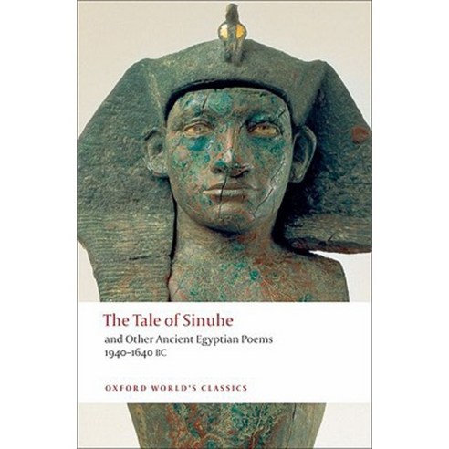The Tale of Sinuhe: And Other Ancient Egyptian Poems 1940-1640 B.C ...