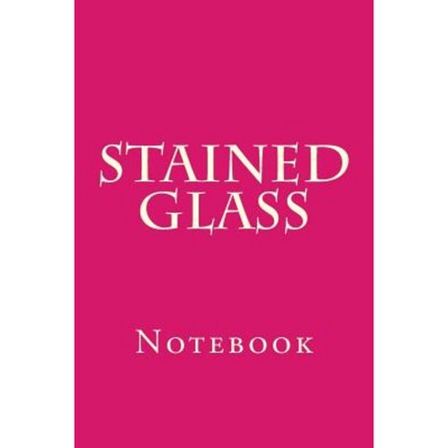 Stained Glass: Notebook Paperback, Createspace Independent Publishing ...
