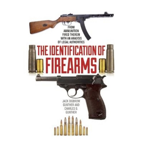 The Identification of Firearms: From Ammunition Fired Therein with an ...