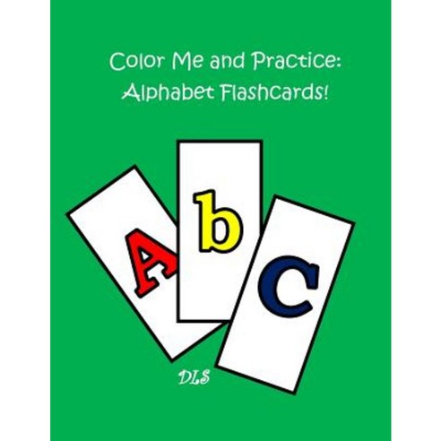 Color Me and Practice: Alphabet Flashcards Paperback, Createspace ...