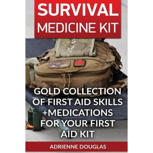 Survival Medicine Kit: Gold Collection of First Aid Skills +Medications ...