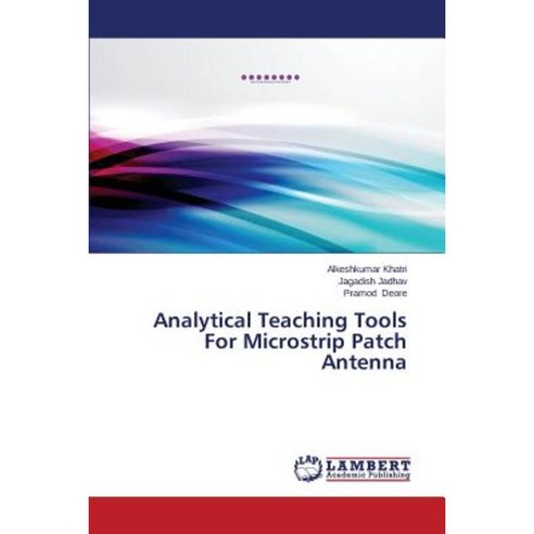 Analytical Teaching Tools for Microstrip Patch Antenna Paperback, LAP Lambert A