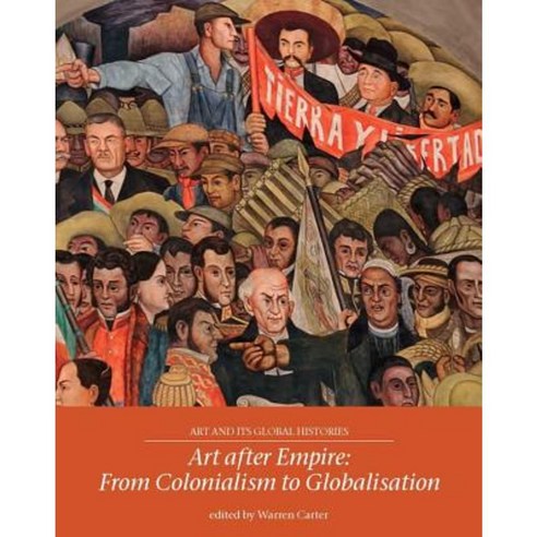 Art After Empire: From Colonialism to Globalisation Paperback ...