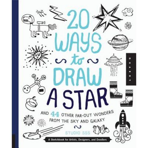 20 Ways to Draw a Star and 44 Other Far-Out Wonders from the Sky and ...