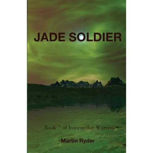 Interstellar Warrior Book 7: Jade Soldier Paperback, Completelynovel ...