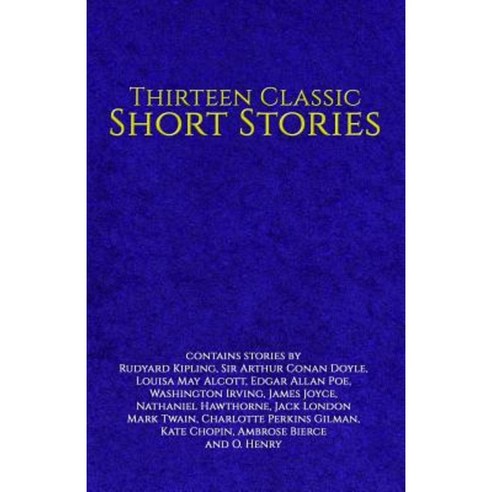 Thirteen Classic Short Stories Paperback, Createspace Independent ...