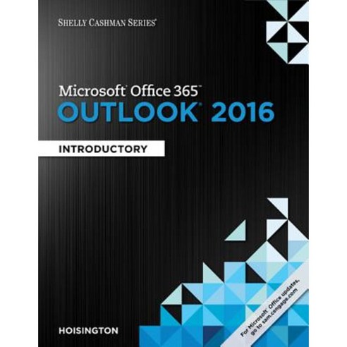 Shelly Cashman Series Microsoft Office 365 & Outlook 2016: Introductory ...