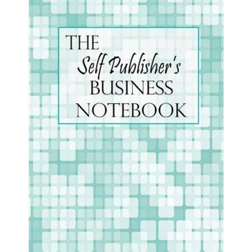 The Self Publisher''s Business Notebook: Blue Square Paperback ...