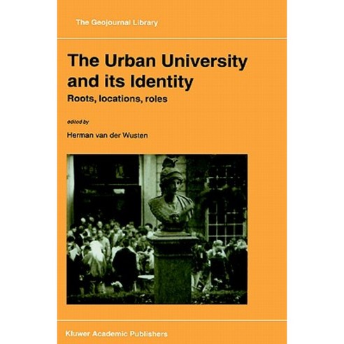 The Urban University and Its Identity: Roots Location Roles Hardcover ...