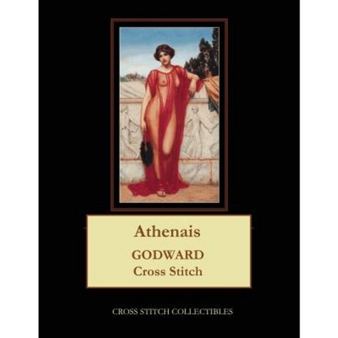 Athenais: J.W. Godward Cross Stitch Pattern Paperback, Createspace ...