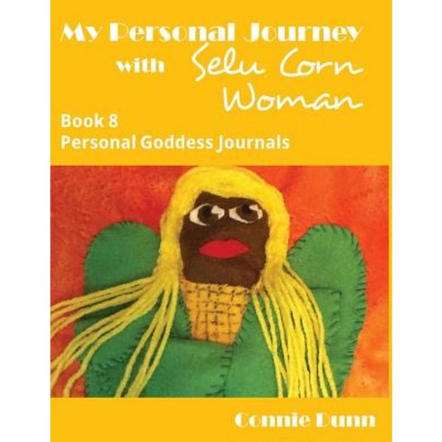 My Personal Journey with Selu Corn Woman Paperback, Createspace ...