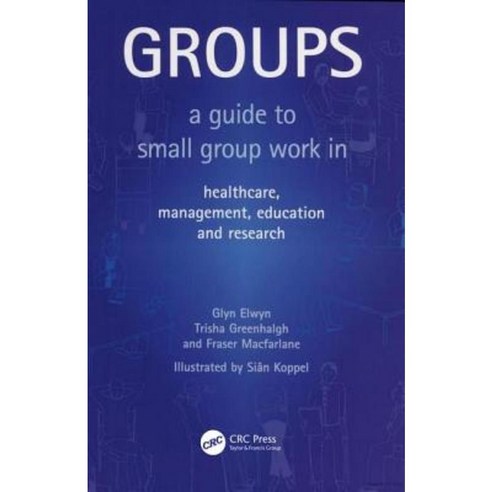 Groups: A Guide to Small Group Work in Healthcare Management Education ...