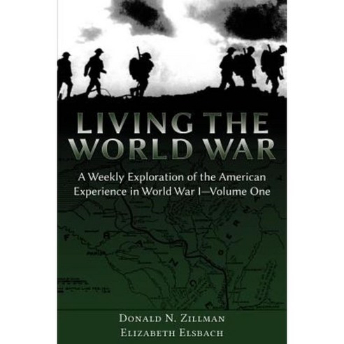 Living the World War: A Weekly Exploration of the American Experience ...
