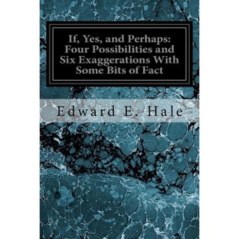 If Yes and Perhaps: Four Possibilities and Six Exaggerations with Some ...