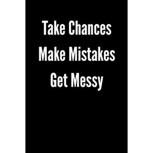 Take Chances Make Mistakes Get Messy: Blank Lined Journal - 6x9 ...