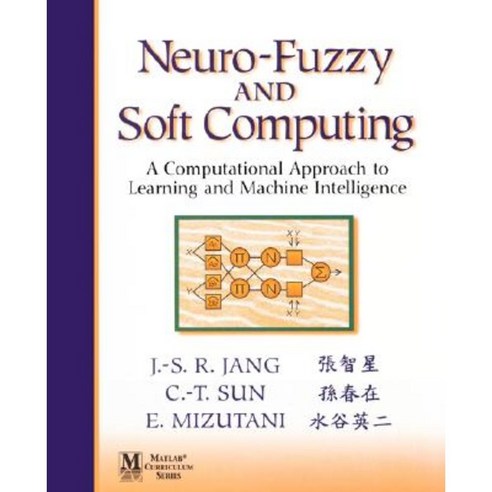 Neuro-Fuzzy and Soft Computing: A Computational Approach to Learning and Machine Intelligence ...